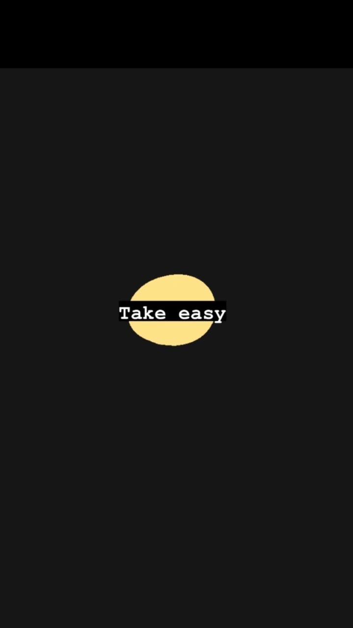 Take easy