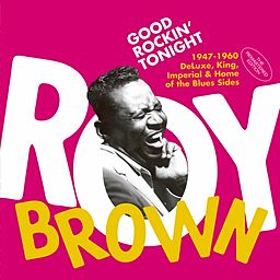 Good Rockin' Tonight: 1947-1960 Deluxe, King, Imperial & Home of the Blues Sides - Roy Brown