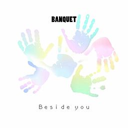 Beside you - BANQUET